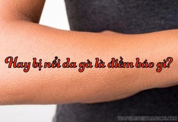 Giải mã hiện tượng tự nhiên bị nổi da gà - Điềm báo là gì?