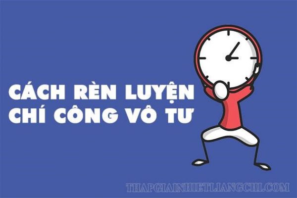 Chí công vô tư là gì? Biểu hiện, ví dụ về chí công vô tư