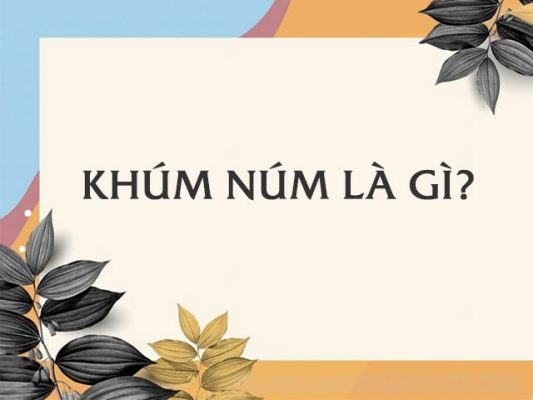 Khúm núm là gì? Người khúm núm là tốt hay xấu?